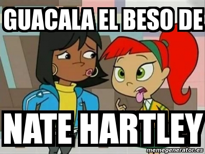 Meme Personalizado - guacala el beso de nate hartley - 2572411