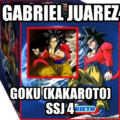 Meme Personalizado - gabriel juarez goku (kakaroto) ssj 4 - 2572568