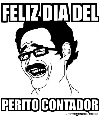 Meme Personalizado - FELIZ DIA DEL PERITO CONTADOR - 2573481