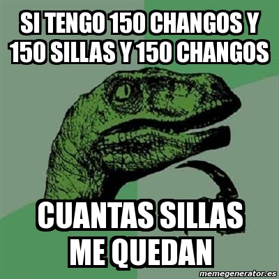 Meme Filosoraptor - si tengo 150 changos y 150 sillas y 150 changos ...