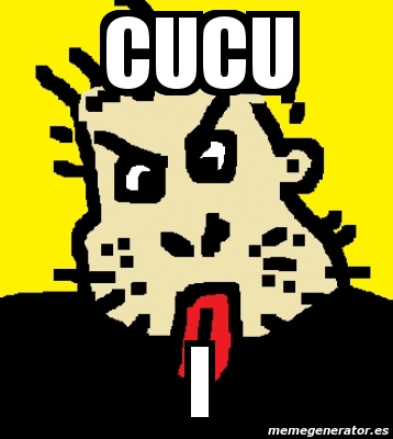 Meme Personalizado - cucu i - 2574812