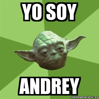 Meme Yoda - yo soy andrey - 2575136