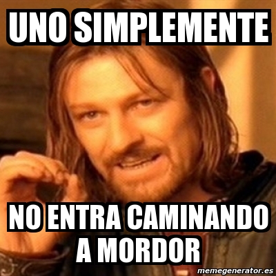 Meme Boromir - UNO SIMPLEMENTE NO ENTRA CAMINANDO A MORDOR - 2588109