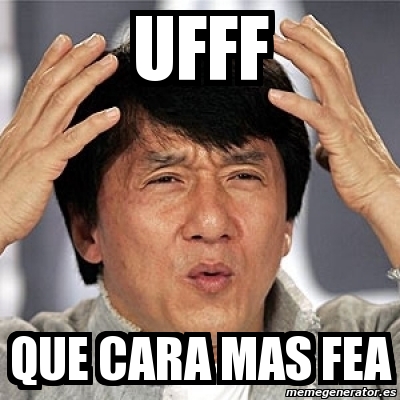 Meme Jackie Chan - ufff que cara mas fea - 2593316