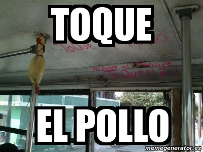 Meme Personalizado - TOQUE EL POLLO - 2597360