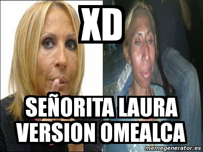 Meme Personalizado - xD seÃ±orita laura version omealca - 2598508