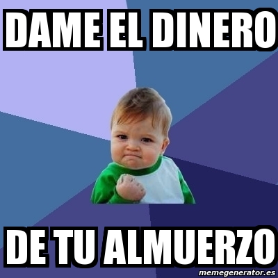Meme Bebe Exitoso - dame el dinero de tu almuerzo - 2060225