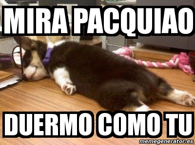 Meme Personalizado - mira pacquiao duermo como tu - 2061005