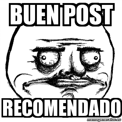 Meme Me Gusta - buen post recomendado - 2065344