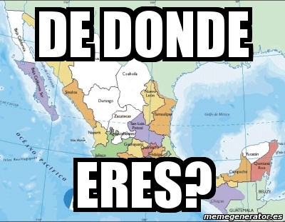 Meme Personalizado - de donde eres? - 2068255