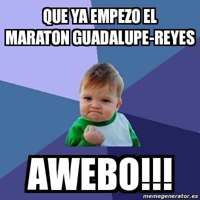 Meme Bebe Exitoso - que ya empezo el maraton guadalupe-reyes awebo ...