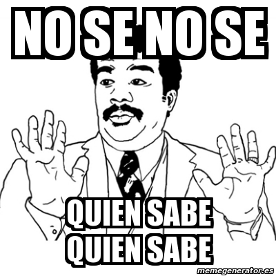 Meme Ay Si - no se no se quien sabe quien sabe - 2068736