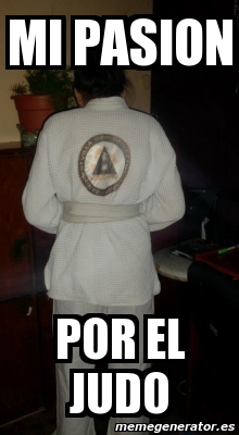 Meme Personalizado - mi pasion por el JUDO - 2069305