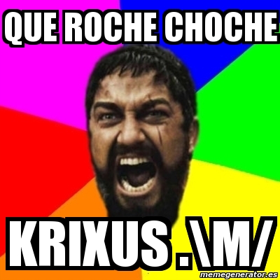 Meme Sparta - que roche choche krixus .\M/ - 2604197