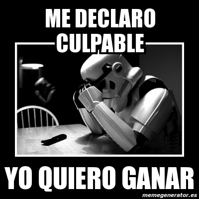 Meme Sad Trooper - me declaro culpable yo quiero ganar - 2609817