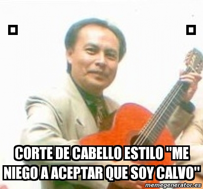 Meme Personalizado - . . corte de cabello estilo "me niego a aceptar ...