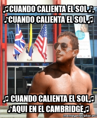 Meme Personalizado - â™«cuando calienta el sol â™ª, â™ªcuando calienta ...