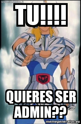 Meme Personalizado - TU!!!! Quieres ser admin?? - 2617562