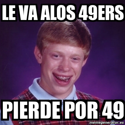 Meme Bad Luck Brian - le va alos 49ers pierde por 49 - 2617595