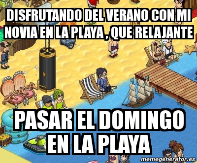 Meme Personalizado - disfrutando del verano con mi novia en la playa ...