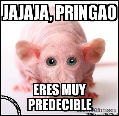 Meme Personalizado - jajaja, pringao eres muy predecible - 2624062