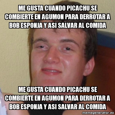 Meme Stoner Stanley - me gusta cuando picachu se combierte en agumon ...