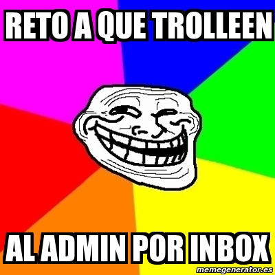 Meme Troll - Reto a que trolleen al admin por inbox - 2625857
