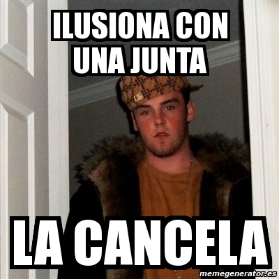 Meme Scumbag Steve - Ilusiona con una junta la cancela - 2627298