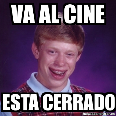 Meme Bad Luck Brian - va al cine esta cerrado - 2630561