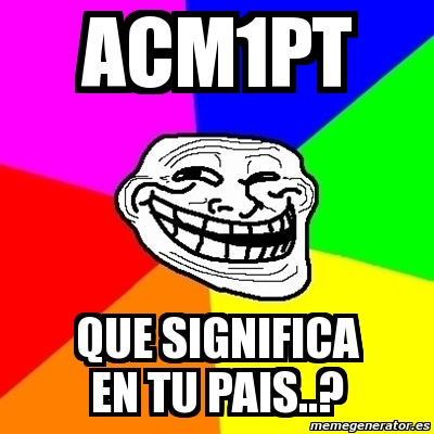 Meme Troll - acm1pt Que significa en tu pais..? - 2631289