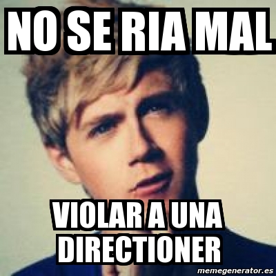 Meme Personalizado - no se ria mal violar a una directioner - 2632638