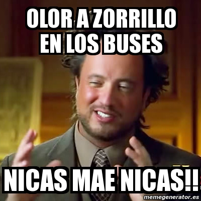 Meme Ancient Aliens - olor a zorrillo en los buses nicas mae nicas ...