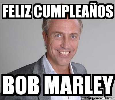 Meme Personalizado - feliz cumpleaÃ±os bob marley - 2634837