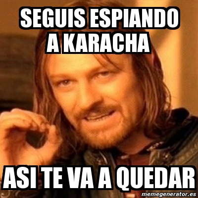 Meme Boromir - seguis espiando a karacha asi te va a quedar - 2635799