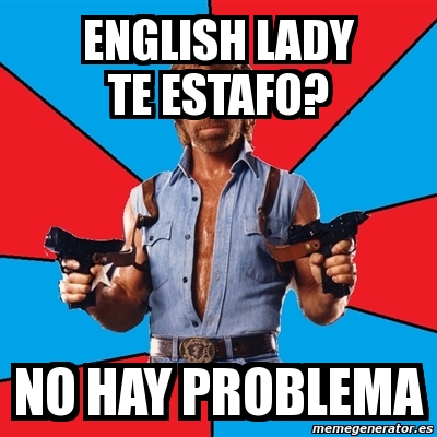 Meme Chuck Norris - english lady te estafo? no hay problema - 2642645