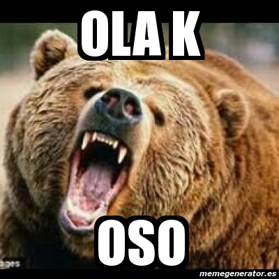 Meme Personalizado - ola k oso - 2643745
