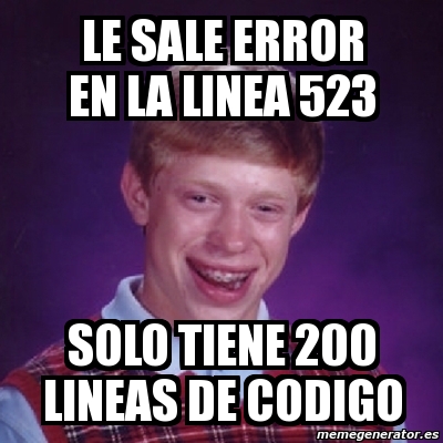 Meme Bad Luck Brian - le sale error en la linea 523 solo tiene 200 ...