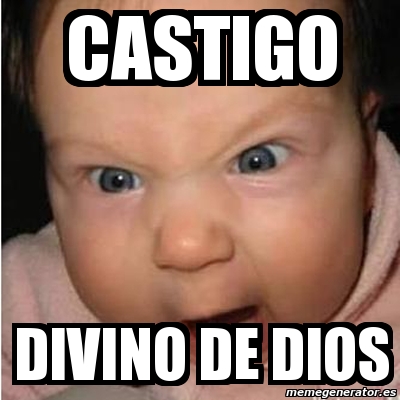 Meme Bebe furioso - Castigo divino de dios - 2646848