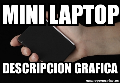 Meme Personalizado - mini laptop descripcion grafica - 2648483