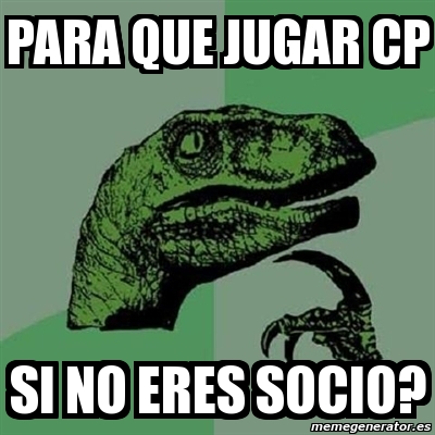Meme Filosoraptor - Para que jugar cp si no eres socio? - 2649112