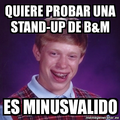 Meme Bad Luck Brian - quiere probar una stand-up de B&M es minusvalido ...