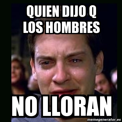 Meme crying peter parker - quien dijo q los hombres no lloran - 2656876