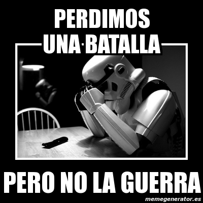 Meme Sad Trooper - perdimos una batalla pero no la guerra - 2659194