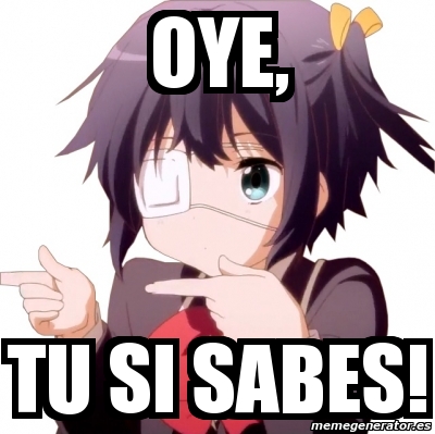 Meme Personalizado - OYE, TU SI SABES! - 2662430