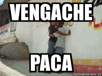 Meme Personalizado - vengache paca - 2662737