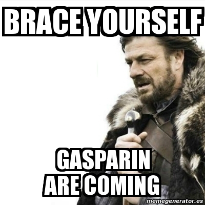 Meme Prepare Yourself - Brace yourself gasparin are coming - 2682877
