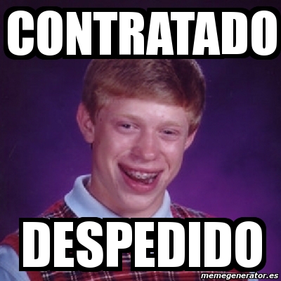 Meme Bad Luck Brian - contratado despedido - 2685314