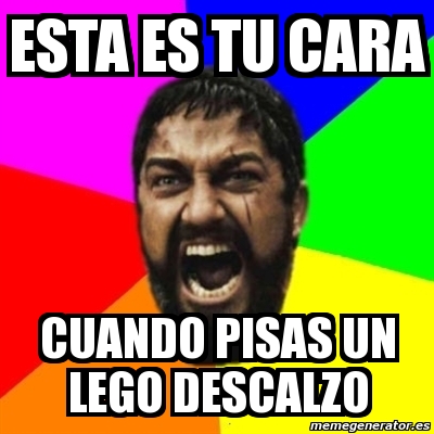 Meme Sparta - esta es tu cara cuando pisas un lego descalzo - 2685386