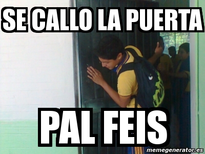 Meme Personalizado - se callo la puerta pal feis - 2686862