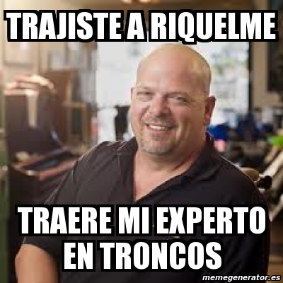 Meme Personalizado - trajiste a riquelme traere mi experto en troncos ...